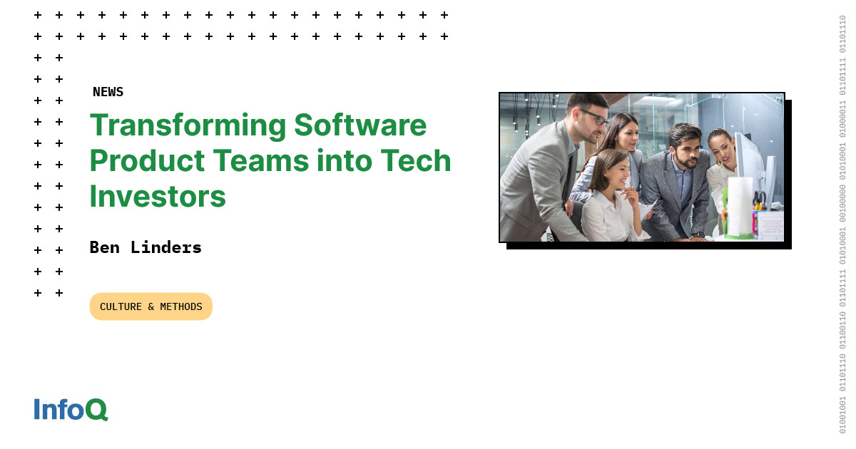 Transforming Software Product Teams into Tech Investors - InfoQ
