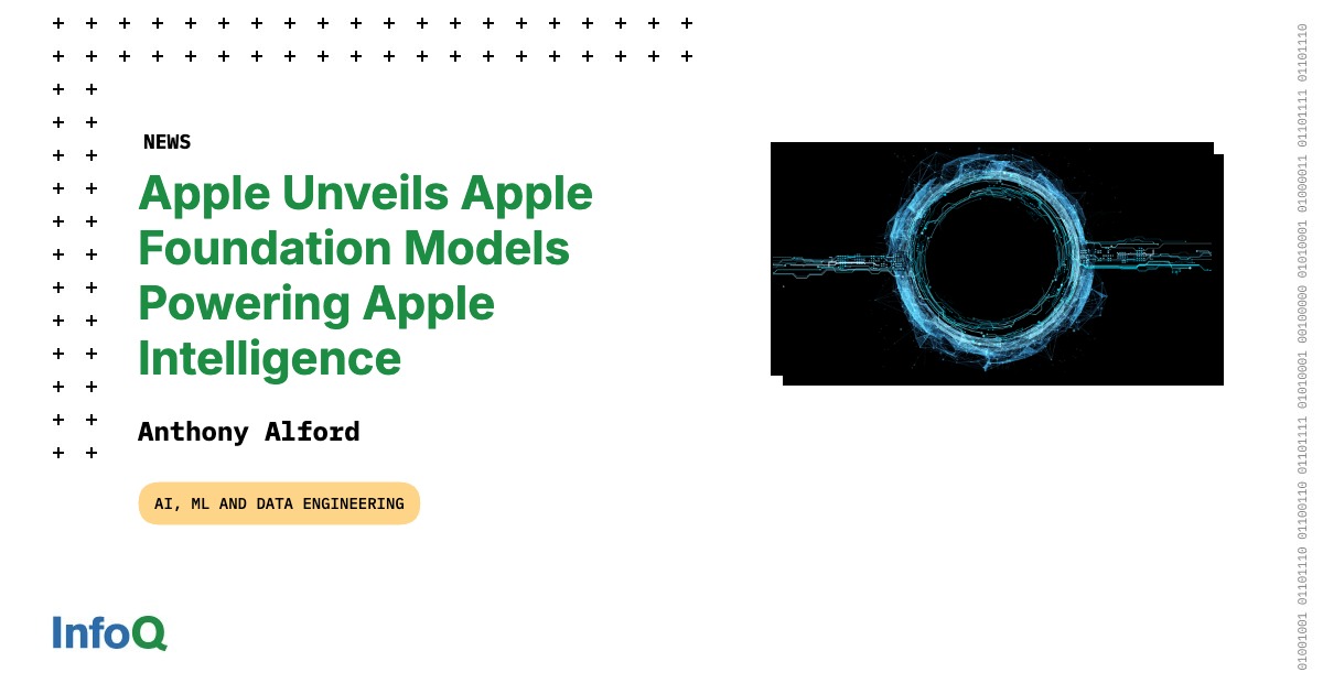 Apple Unveils Apple Foundation Models Powering Apple Intelligence - InfoQ