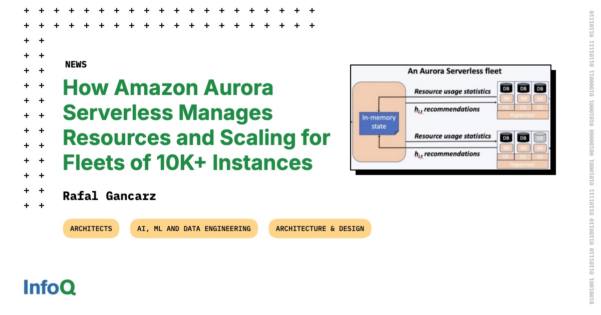 How Amazon Aurora Serverless Manages Resources and Scaling for Fleets of 10K+ Instances - InfoQ