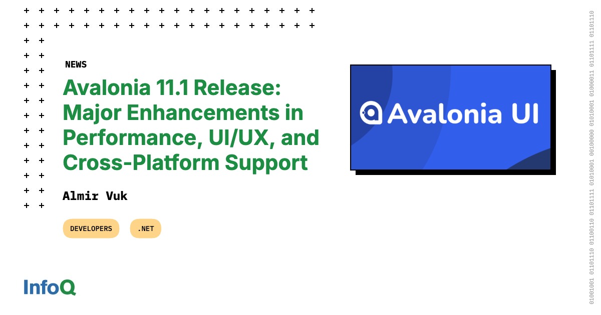 Avalonia 11.1 Release: Major Enhancements in Performance, UI/UX, and Cross-Platform Support - InfoQ