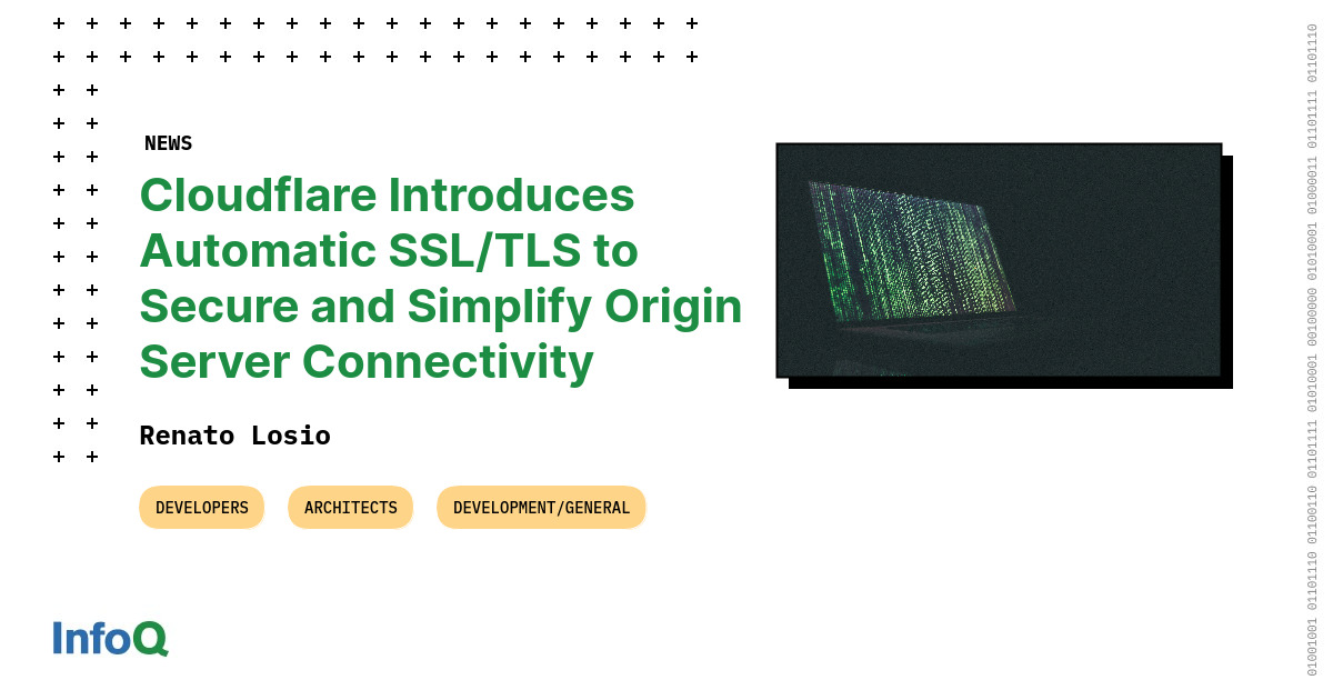 Cloudflare Introduces Automatic SSL/TLS to Secure and Simplify Origin Server Connectivity - InfoQ