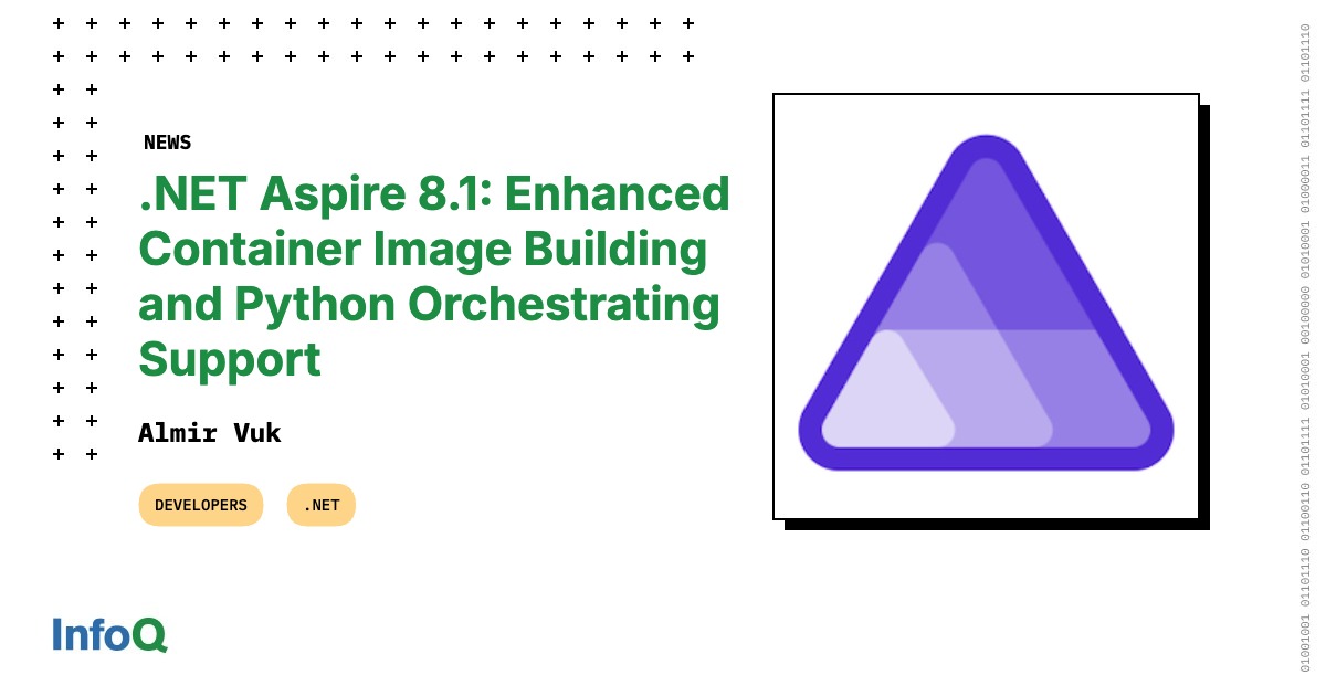 .NET Aspire 8.1: Enhanced Container Image Building and Python Orchestrating Support - InfoQ