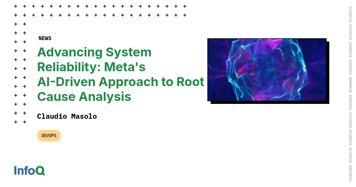 Advancing System Reliability: Meta's AI-Driven Approach to Root Cause Analysis - InfoQ