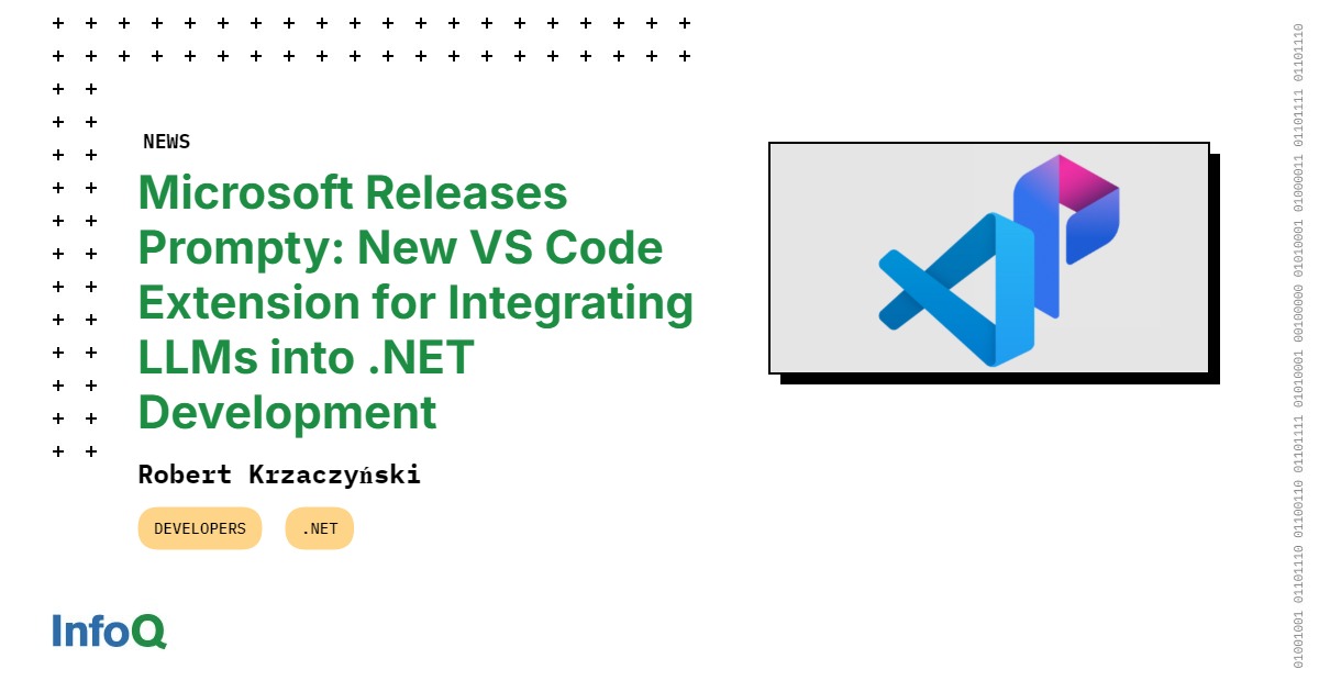 Microsoft Releases Prompty: New VS Code Extension for Integrating LLMs into .NET Development - InfoQ