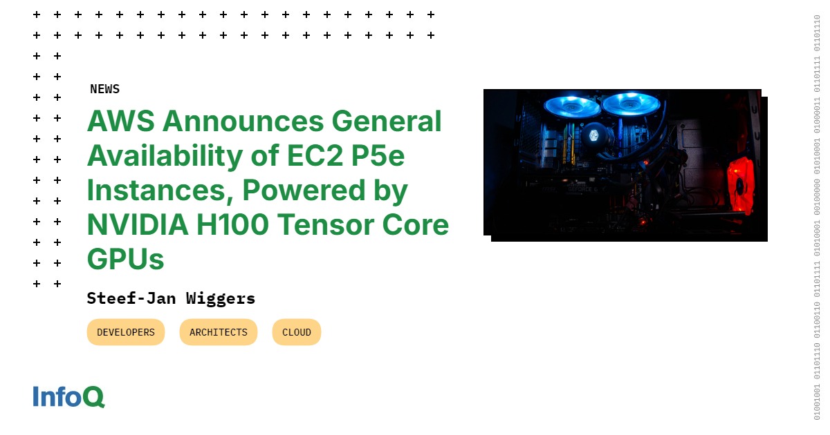 AWS Announces General Availability of EC2 P5e Instances, Powered by NVIDIA H100 Tensor Core GPUs ...