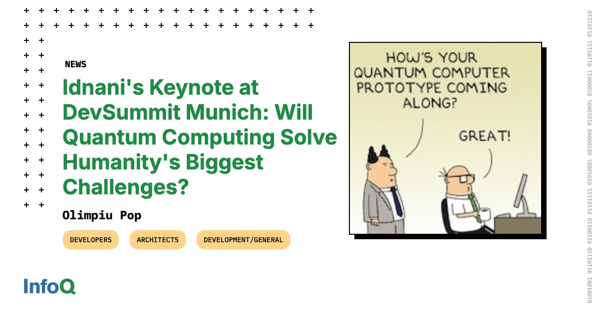 Will Quantum Computing Solve Humanity's Biggest Challenges? InfoQ DevSummit Munich Keynote - InfoQ