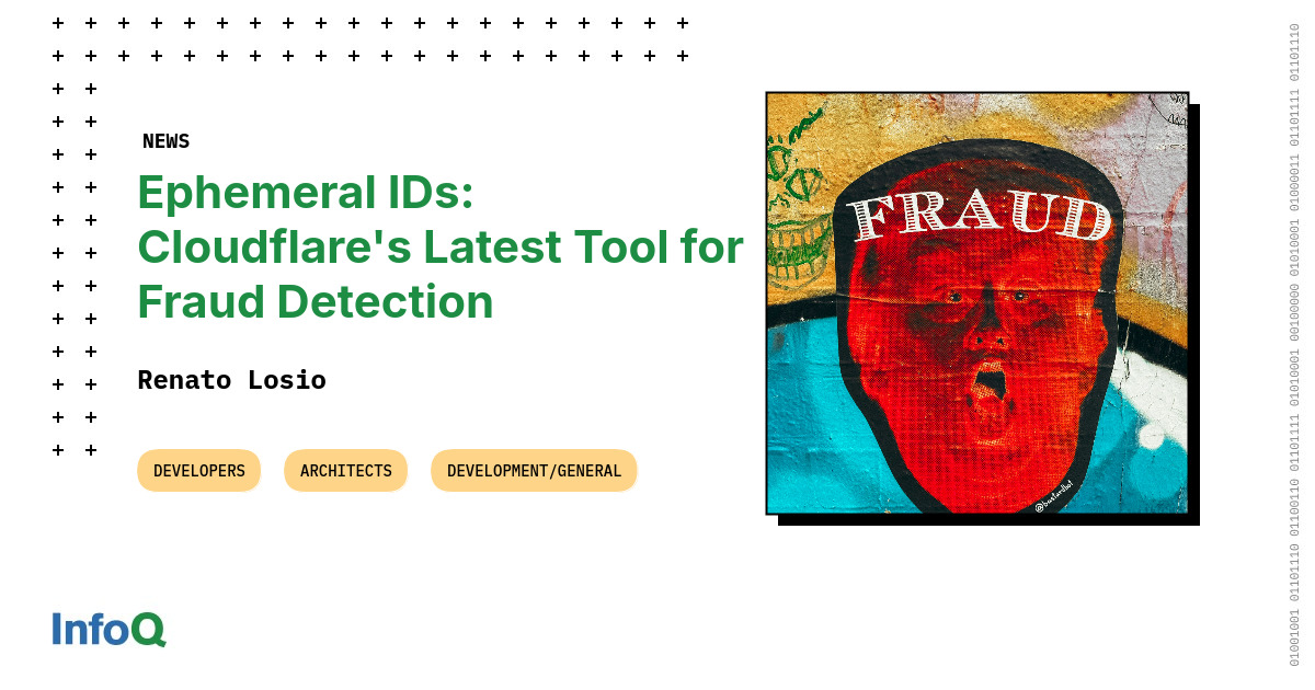 Ephemeral IDs: Cloudflare's Latest Tool for Fraud Detection - InfoQ