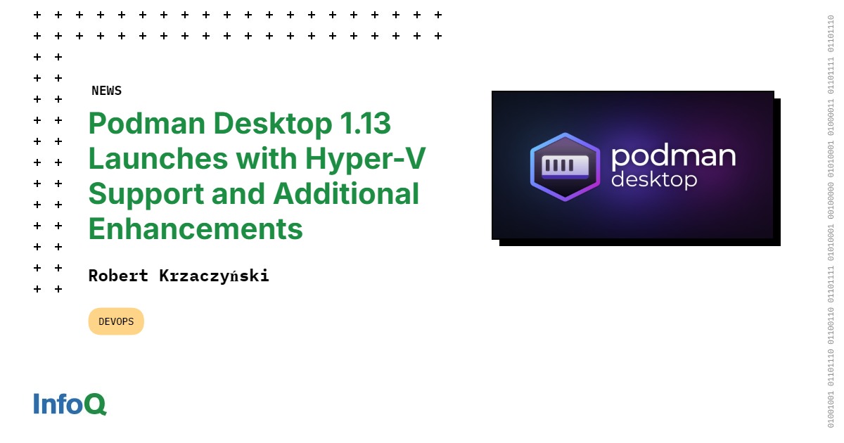 Podman Desktop 1.13 Launches with Hyper-V Support and Additional Enhancements - InfoQ