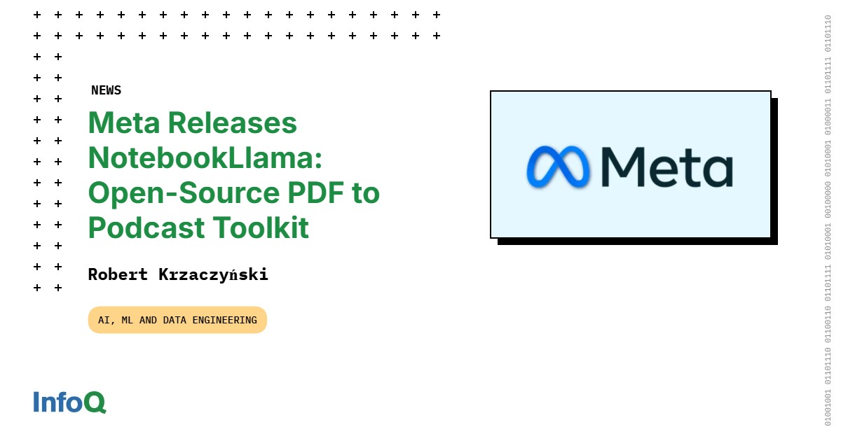 Meta Releases NotebookLlama: Open-Source PDF to Podcast Toolkit - InfoQ