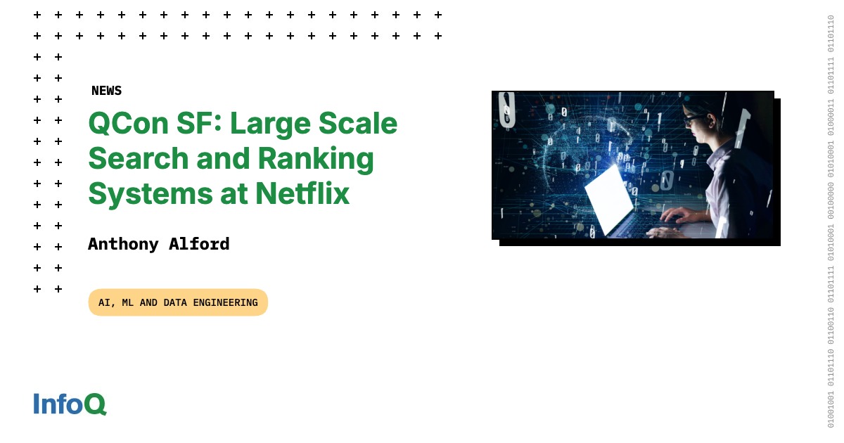 QCon SF: Large Scale Search and Ranking Systems at Netflix - InfoQ