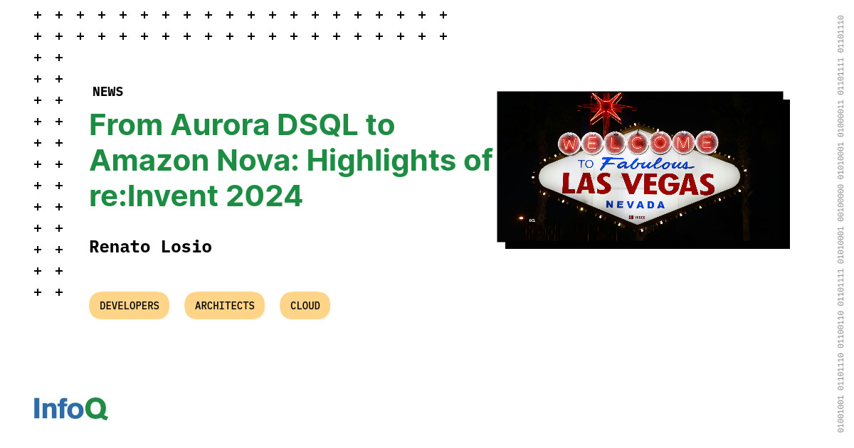 From Aurora DSQL to Amazon Nova: Highlights of re:Invent 2024 - InfoQ