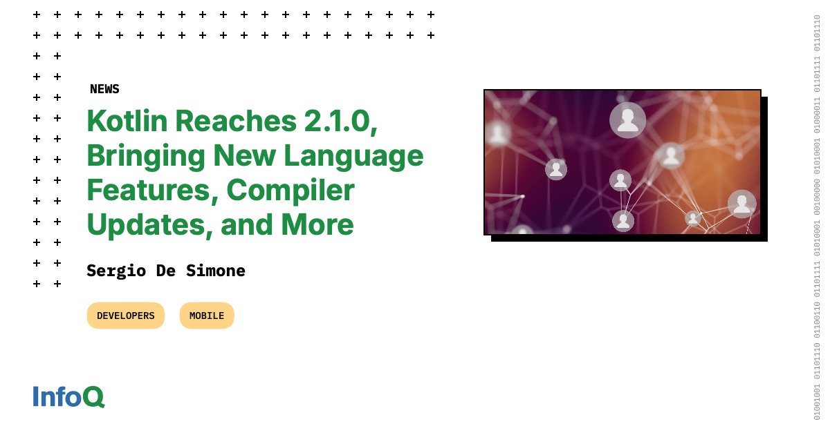 Kotlin Reaches 2.1.0, Bringing New Language Features, Compiler Updates ...