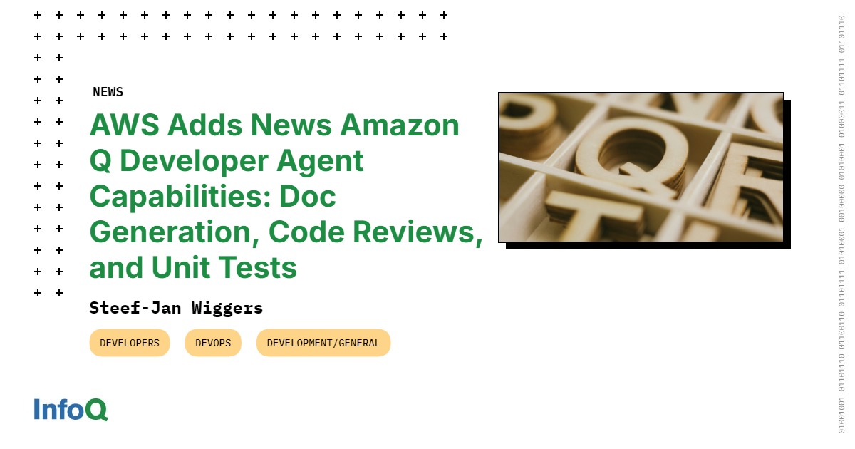 AWS Adds News Amazon Q Developer Agent Capabilities: Doc Generation, Code Reviews, and Unit ...