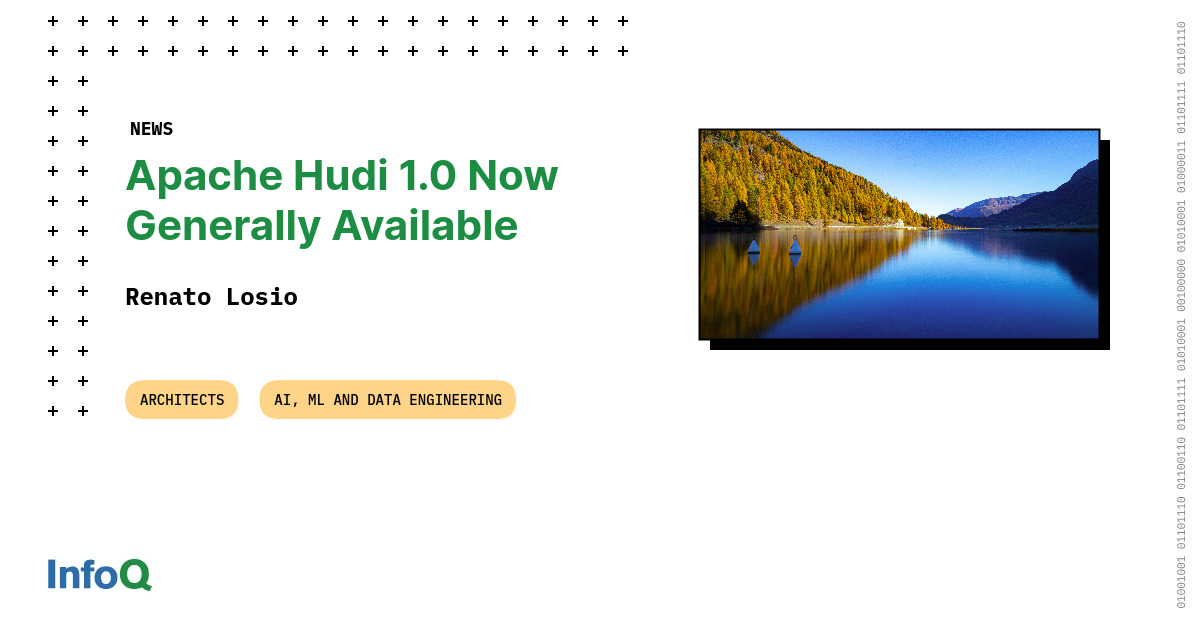 Apache Hudi 1.0 Now Generally Available - InfoQ
