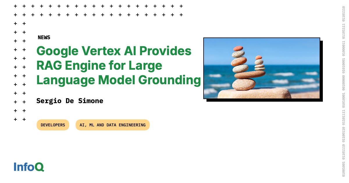 Google Vertex AI Provides RAG Engine for Large Language Model Grounding - InfoQ