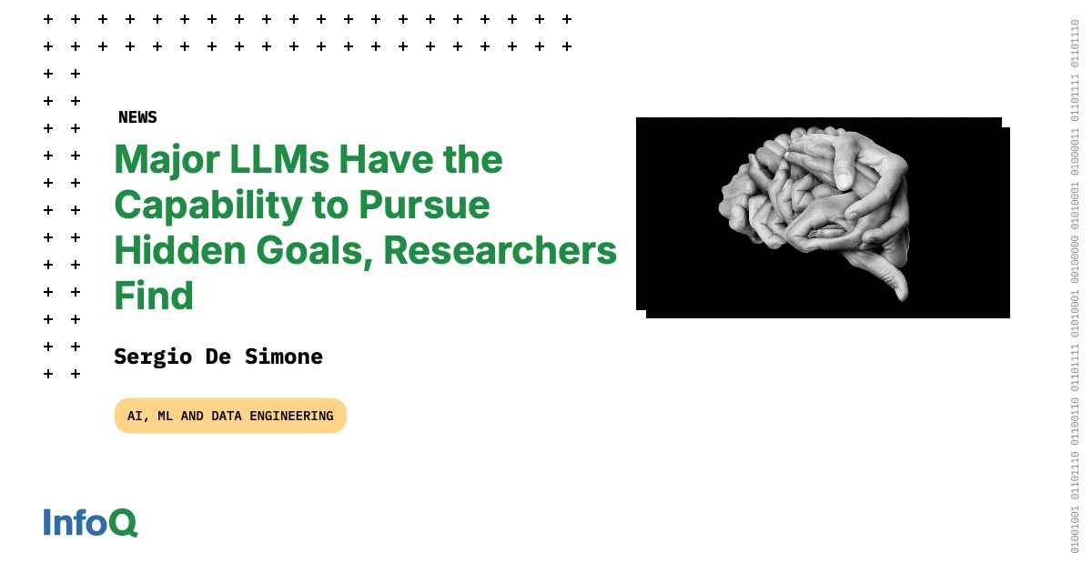 Major LLMs Have the Capability to Pursue Hidden Goals, Researchers Find ...