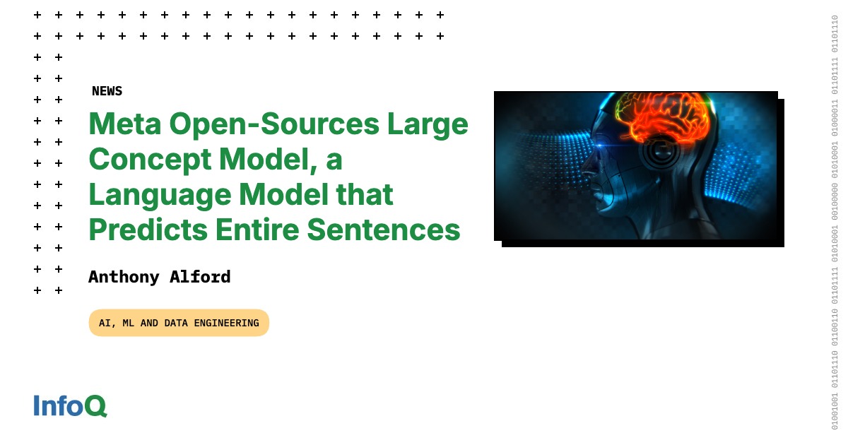 Meta Open-Sources Large Concept Model, a Language Model That Predicts Entire Sentences - InfoQ
