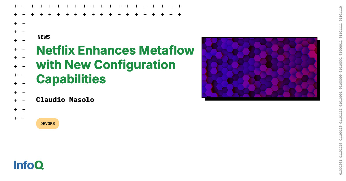 Netflix Enhances Metaflow with New Configuration Capabilities - InfoQ