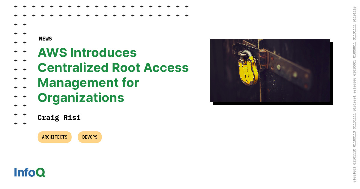 AWS Introduces Centralized Root Access Management for Organizations - InfoQ