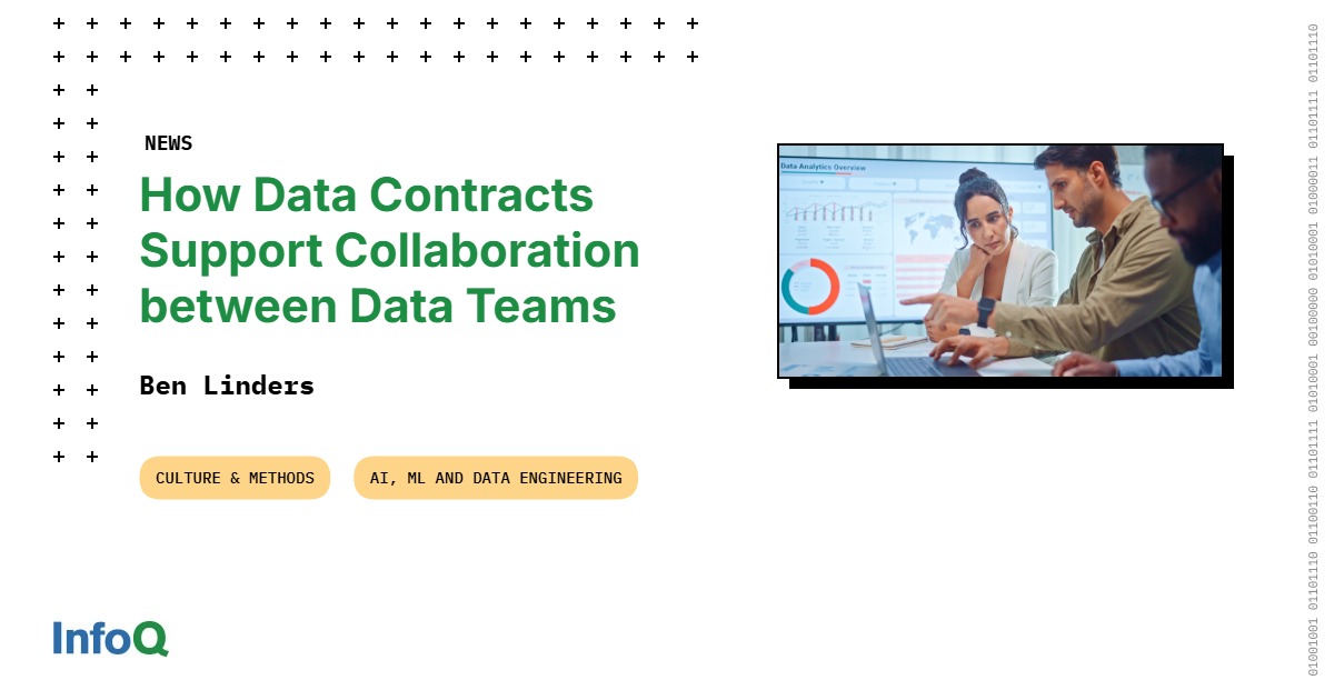 How Data Contracts Support Collaboration Between Data Teams Infoq