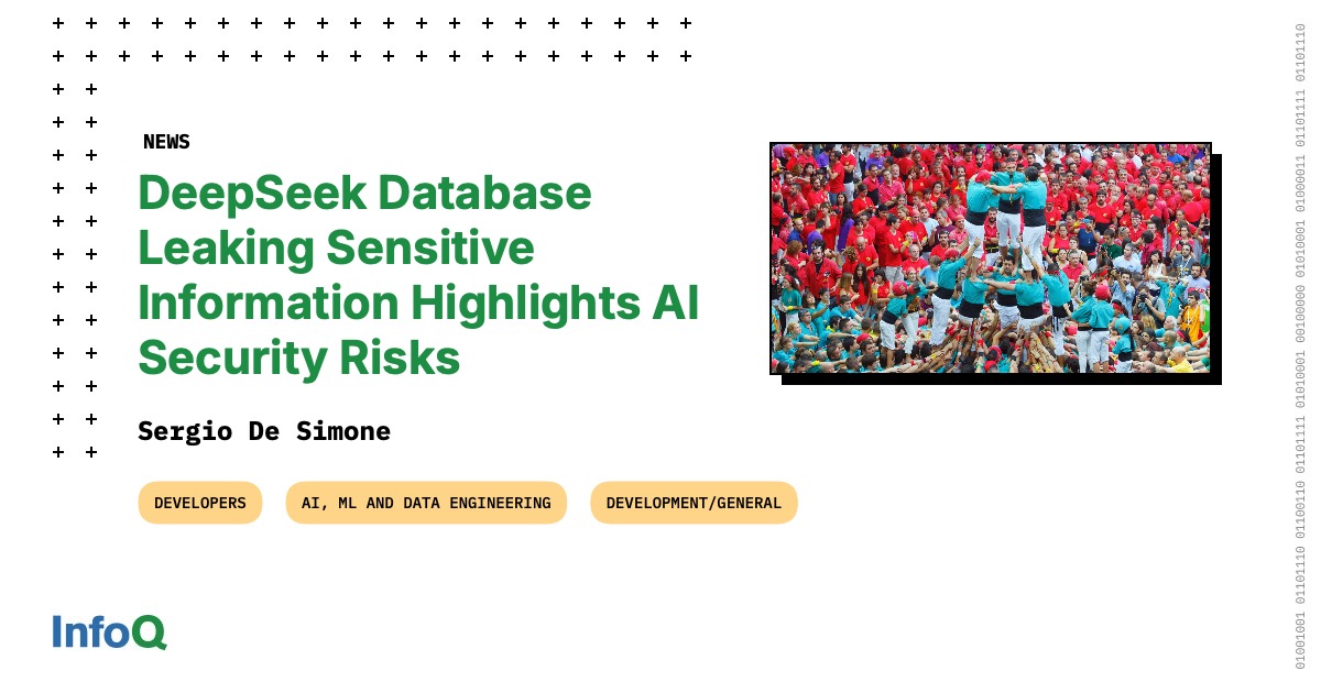 DeepSeek Database Leaking Sensitive Information Highlights AI Security Risks - InfoQ