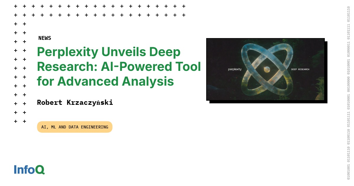 Perplexity Unveils Deep Research: AI-Powered Tool for Advanced Analysis - InfoQ