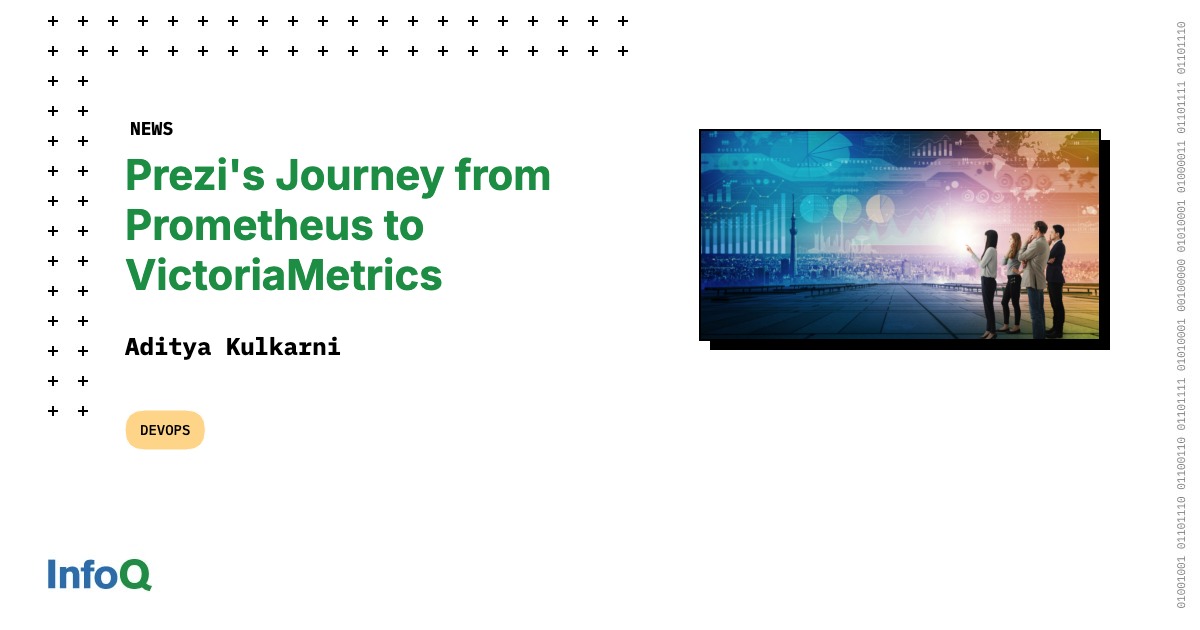 Prezi's Journey from Prometheus to VictoriaMetrics - InfoQ