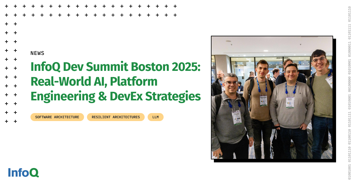 InfoQ Dev Summit Boston 2025: Real-World AI, Platform Engineering & DevEx Strategies - InfoQ
