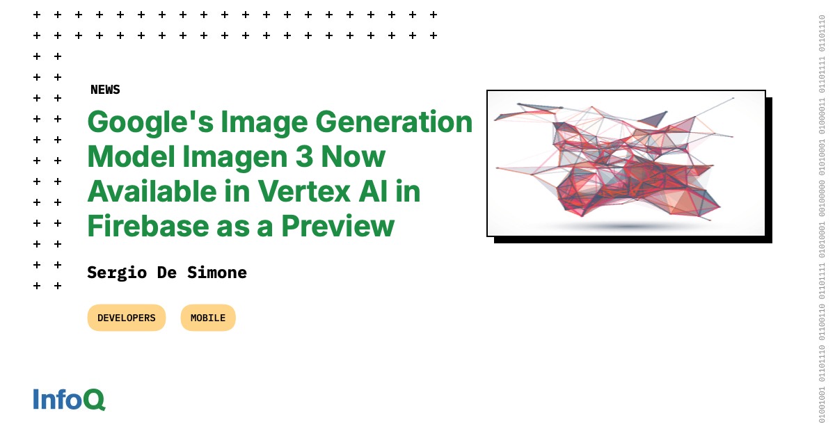 Google's Image Generation Model Imagen 3 Now Available in Vertex AI in Firebase as a Preview - InfoQ