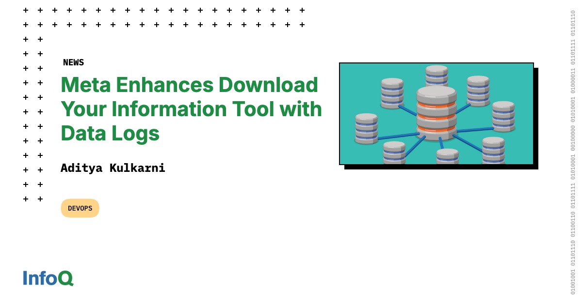 Meta Enhances Download Your Information Tool with Data Logs - InfoQ