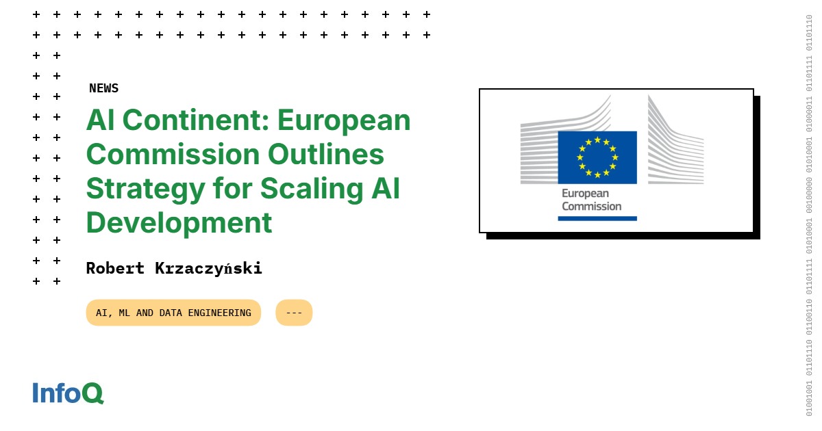 AI Continent: European Commission Outlines Strategy for Scaling AI Development - InfoQ