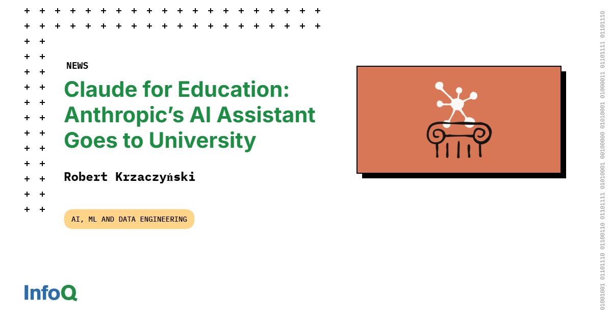 Claude for Education: Anthropic’s AI Assistant Goes to University - InfoQ
