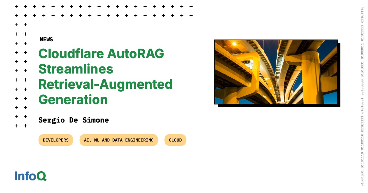 Cloudflare AutoRAG Streamlines Retrieval-Augmented Generation - InfoQ