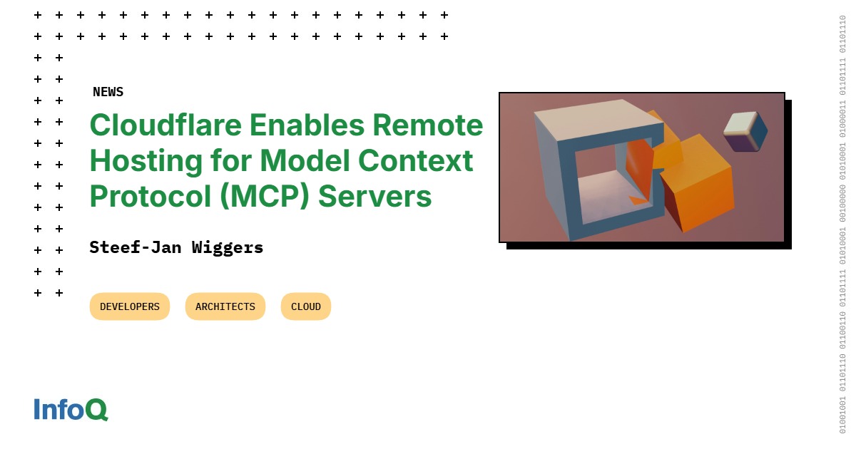Cloudflare Enables Remote Hosting for Model Context Protocol (MCP) Servers - InfoQ