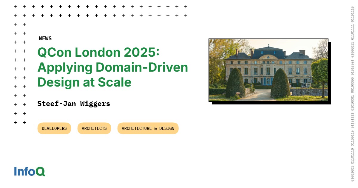 QCon London 2025: Applying Domain-Driven Design at Scale - InfoQ