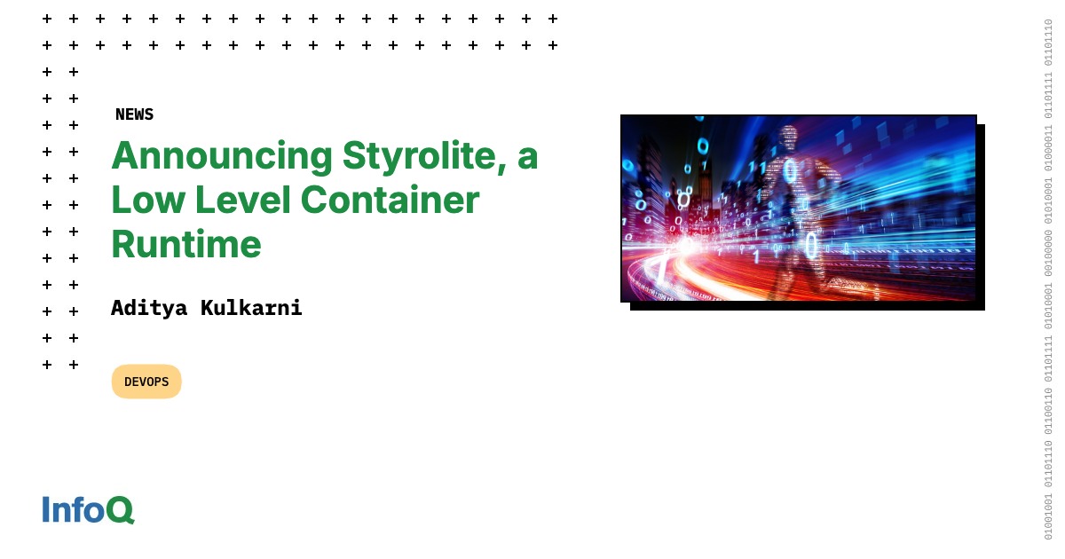 Announcing Styrolite, a Low Level Container Runtime - InfoQ