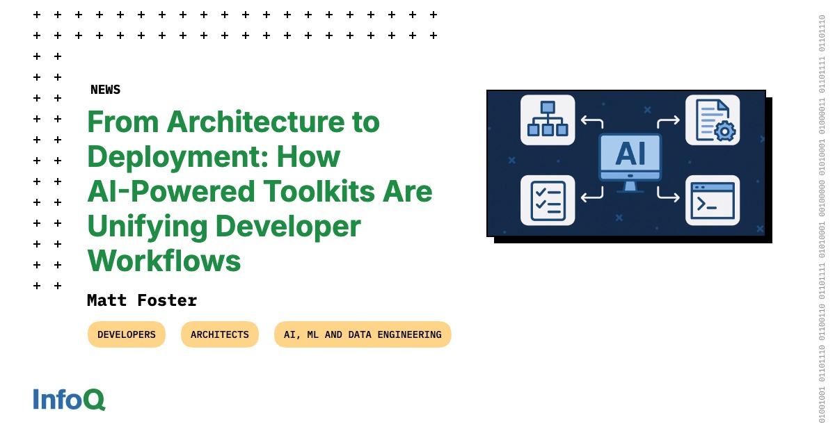 From Architecture to Deployment: How AI-Powered Toolkits Are Unifying Developer Workflows - InfoQ