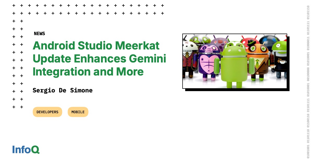 Android Studio Meerkat Update Enhances Gemini Integration and More - InfoQ