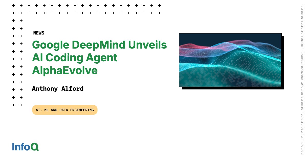 Google DeepMind Unveils AI Coding Agent AlphaEvolve - InfoQ