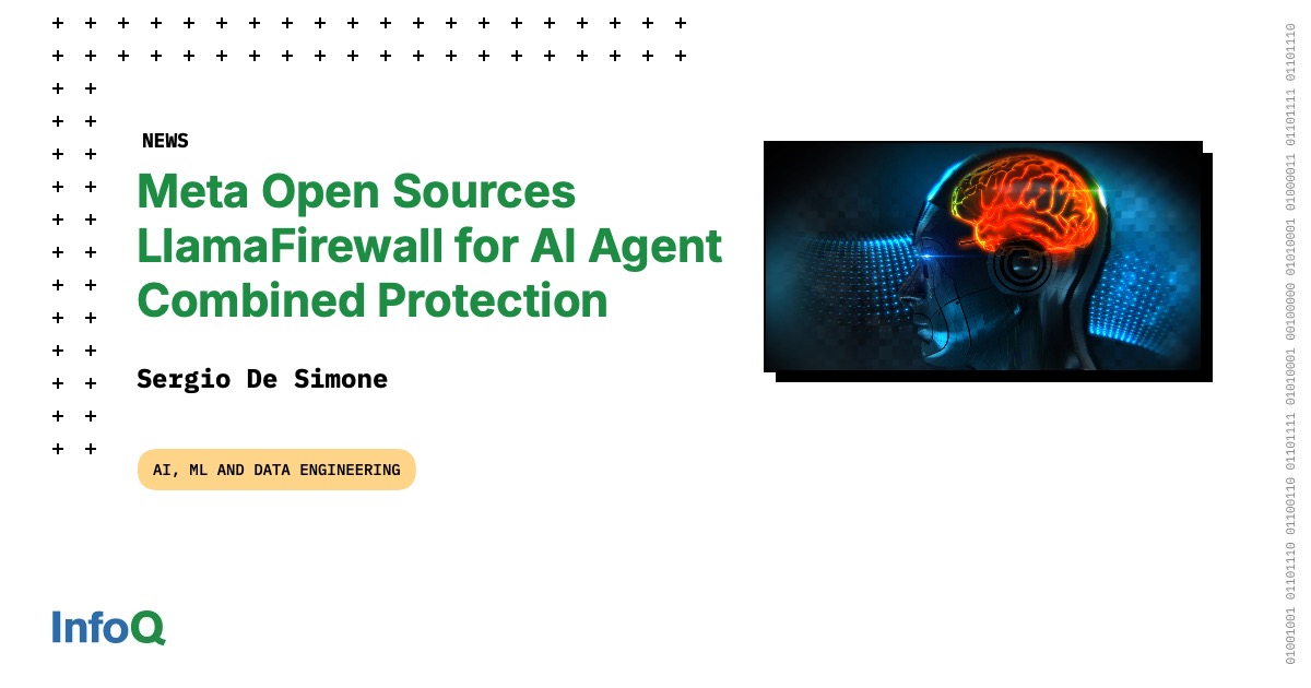 Meta Open Sources LlamaFirewall for AI Agent Combined Protection - InfoQ