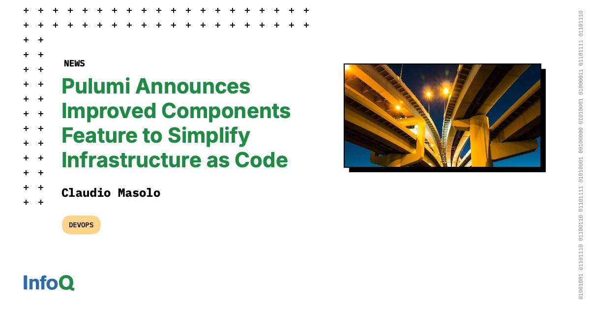 Pulumi Announces Improved Components Feature to Simplify Infrastructure as Code - InfoQ
