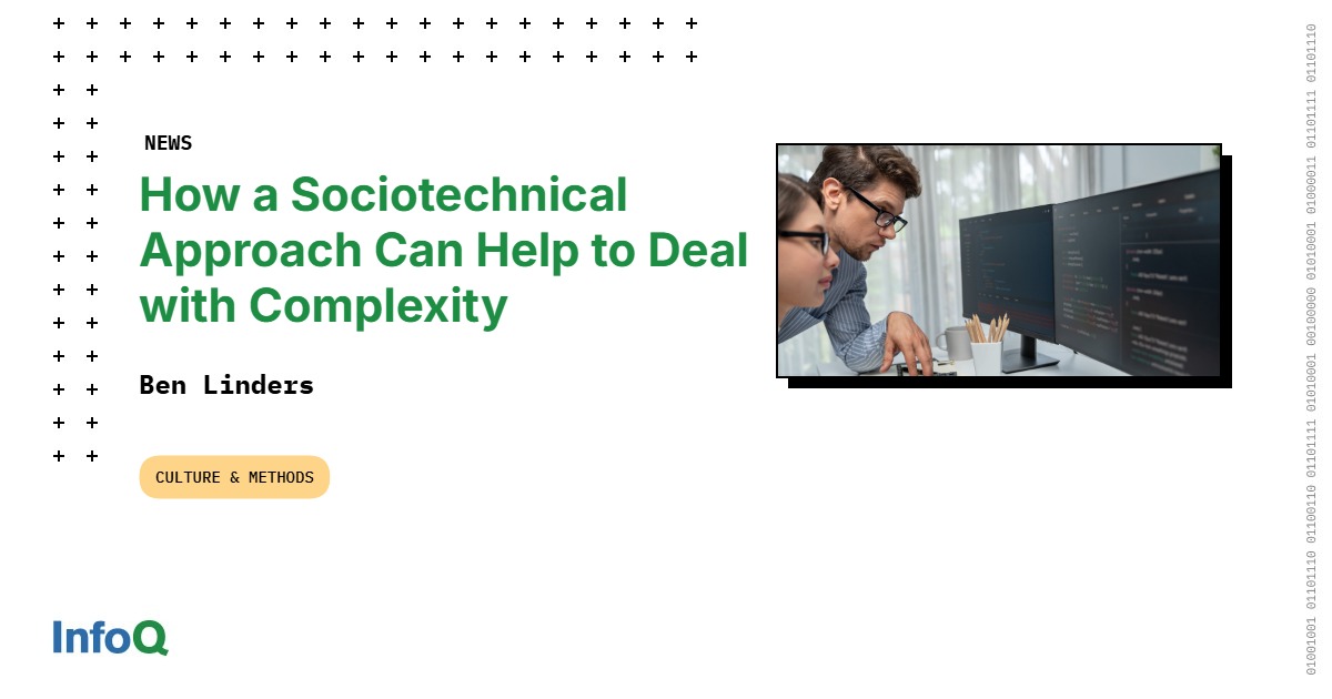 How a Sociotechnical Approach Can Help to Deal with Complexity - InfoQ
