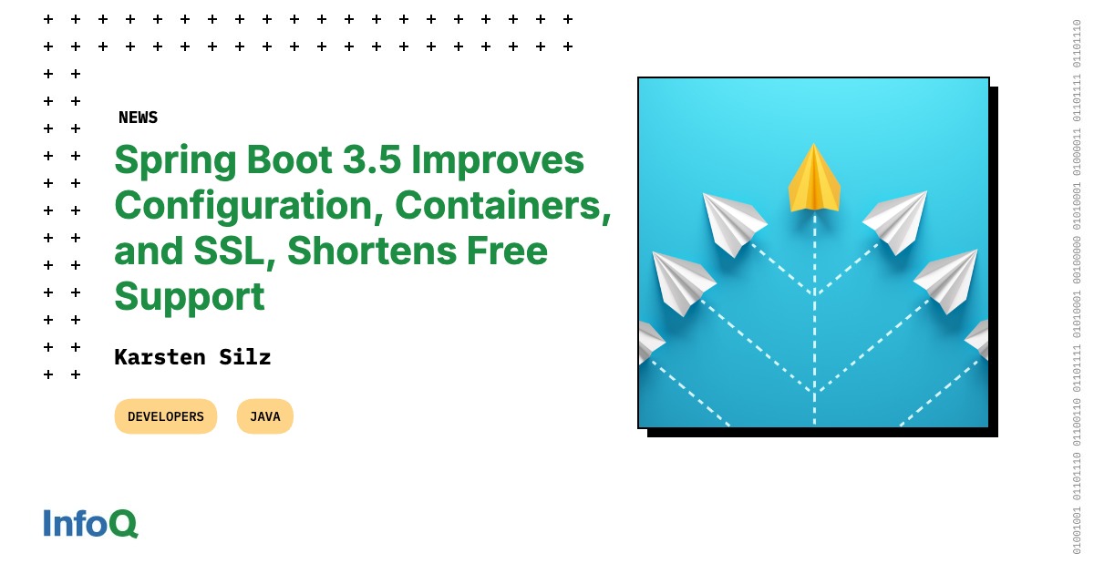 Spring Boot 3.5 Delivers Improved Configuration, Containers, and SSL, Shortens Free Support - InfoQ