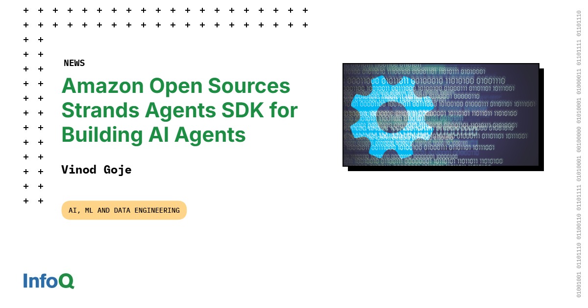 Amazon Open Sources Strands Agents SDK for Building AI Agents - InfoQ