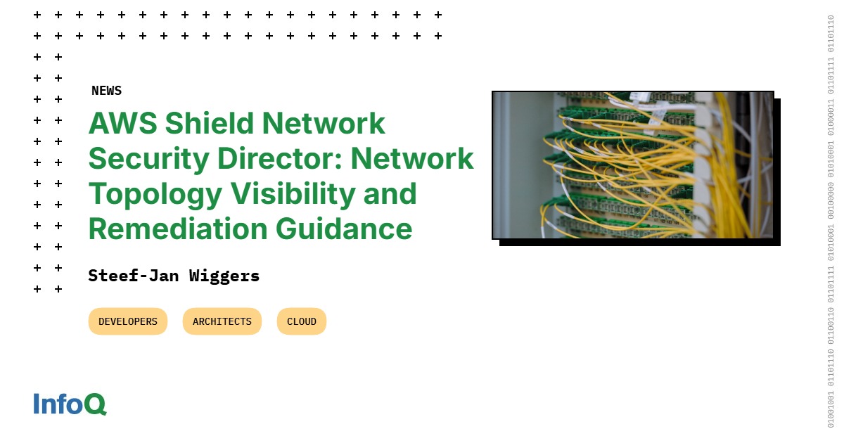 AWS Shield Network Security Director: Network Topology Visibility and Remediation Guidance - InfoQ