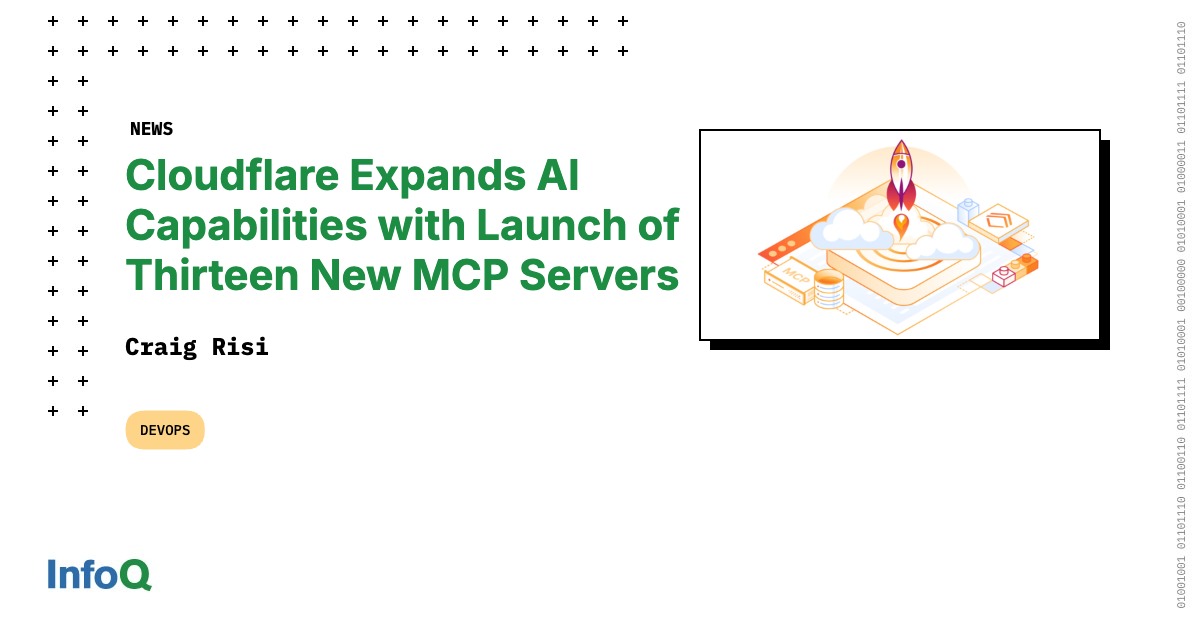Cloudflare Expands AI Capabilities with Launch of Thirteen New MCP Servers - InfoQ