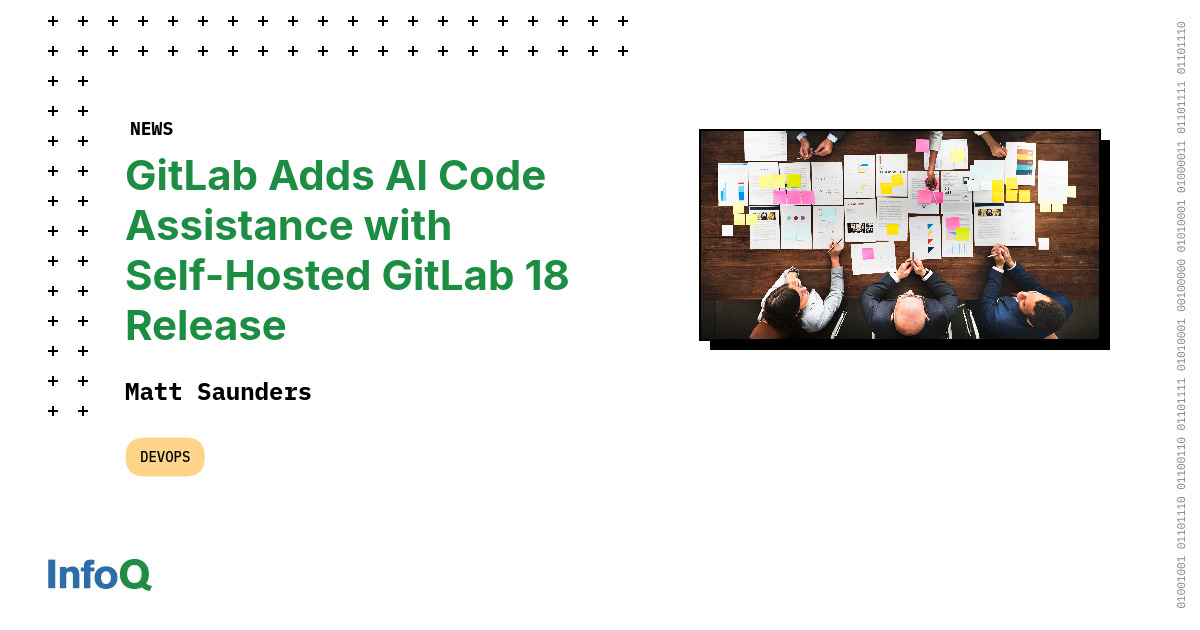 GitLab Adds AI Code Assistance with Self-Hosted GitLab 18 Release - InfoQ