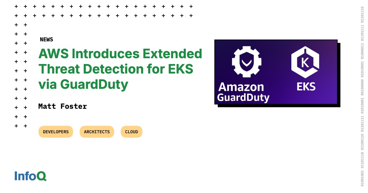 AWS Introduces Extended Threat Detection for EKS via GuardDuty - InfoQ