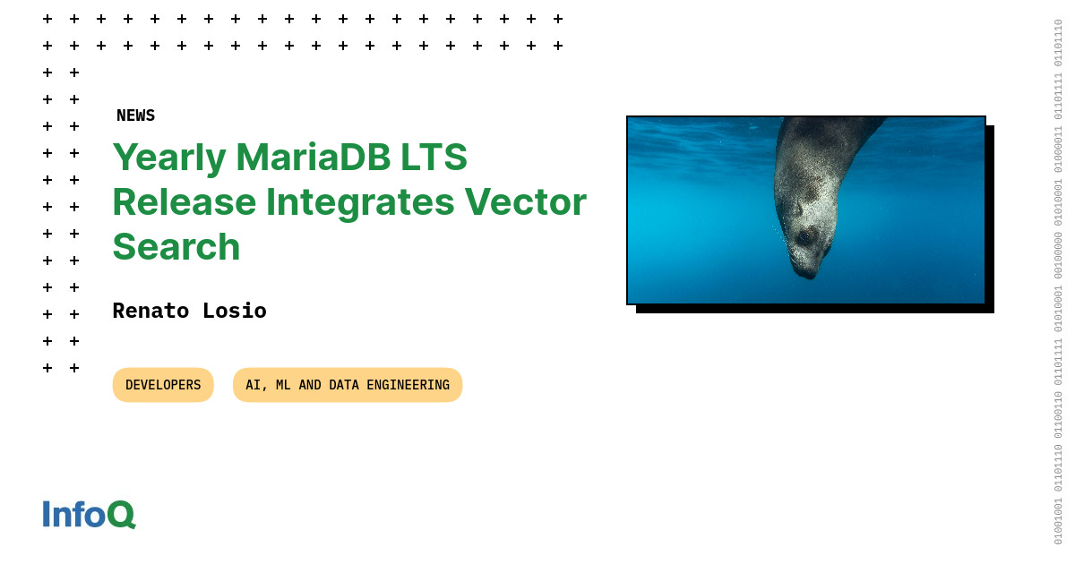 Yearly MariaDB LTS Release Integrates Vector Search - InfoQ