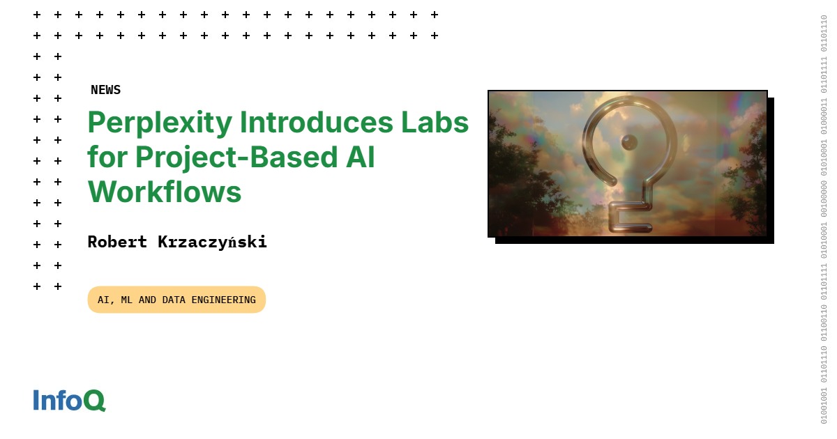Perplexity Introduces Labs for Project-Based AI Workflows - InfoQ